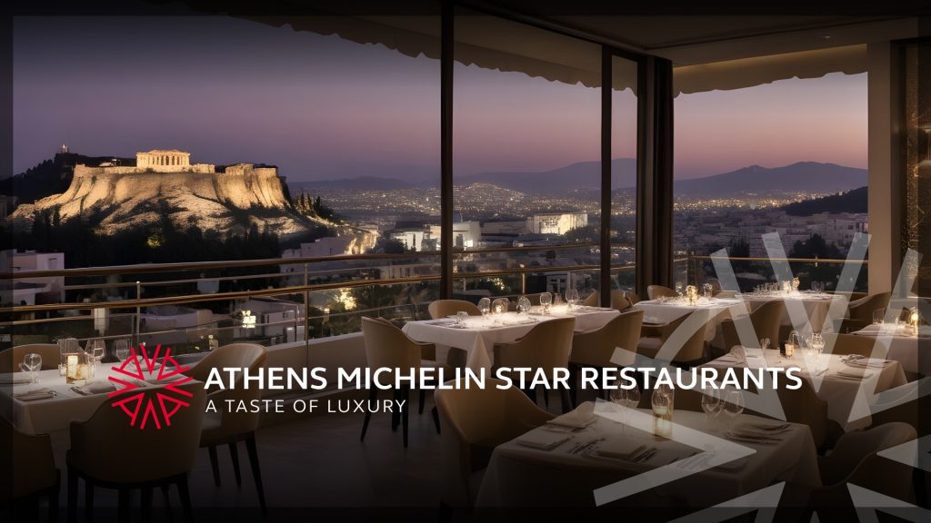 Athens Michelin Star Restaurants - A Taste Of Luxury - Astons